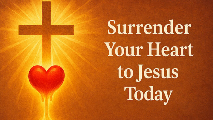 Surrender Your Heart to Jesus Today